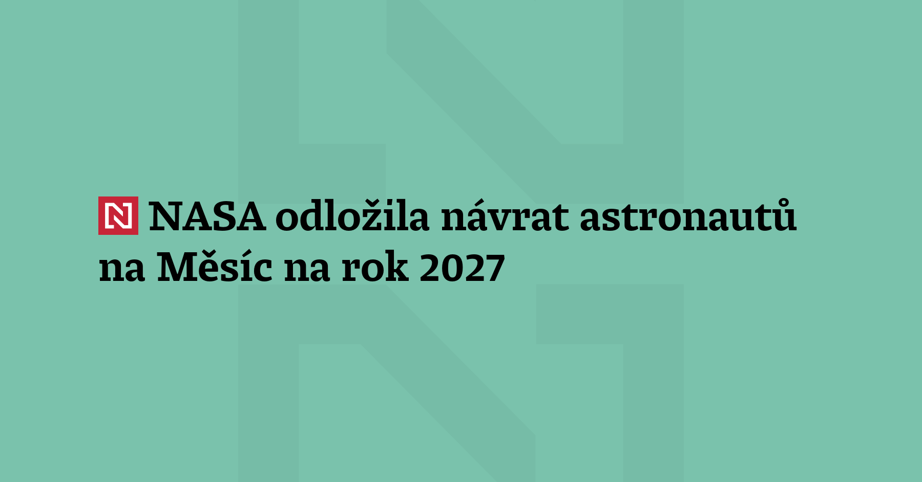 NASA odložila návrat astronautů na Měsíc na rok 2027