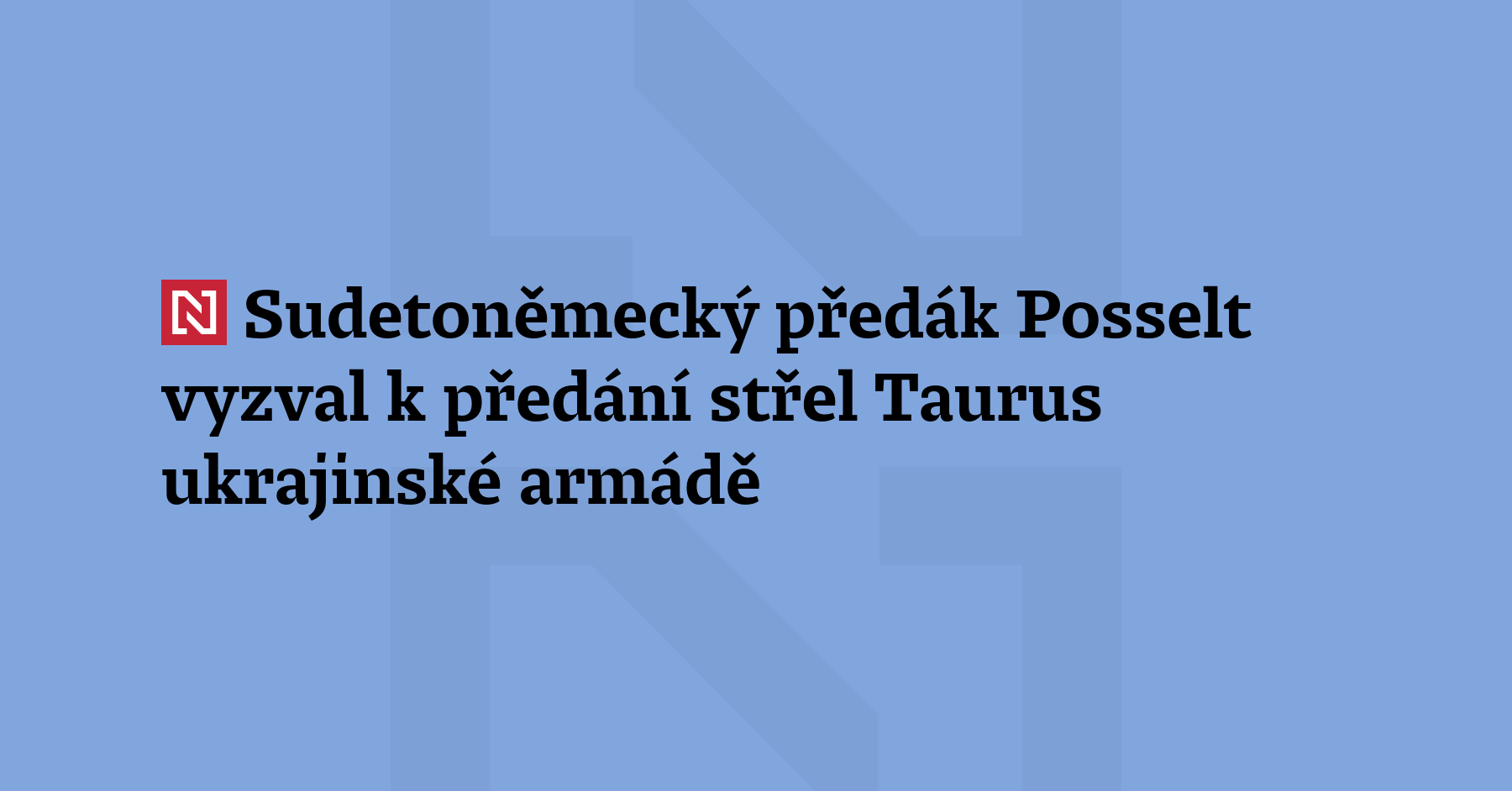 Sudetoněmecký předák Posselt vyzval k předání střel Taurus ukrajinské ...
