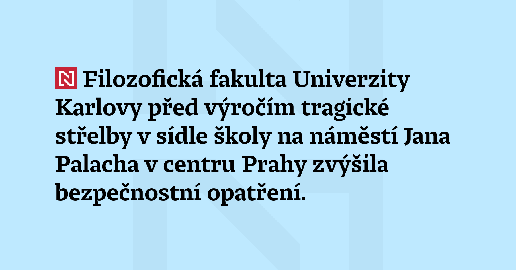Filozofická fakulta Univerzity Karlovy před výročím tragické střelby v sídle školy na náměstí ...