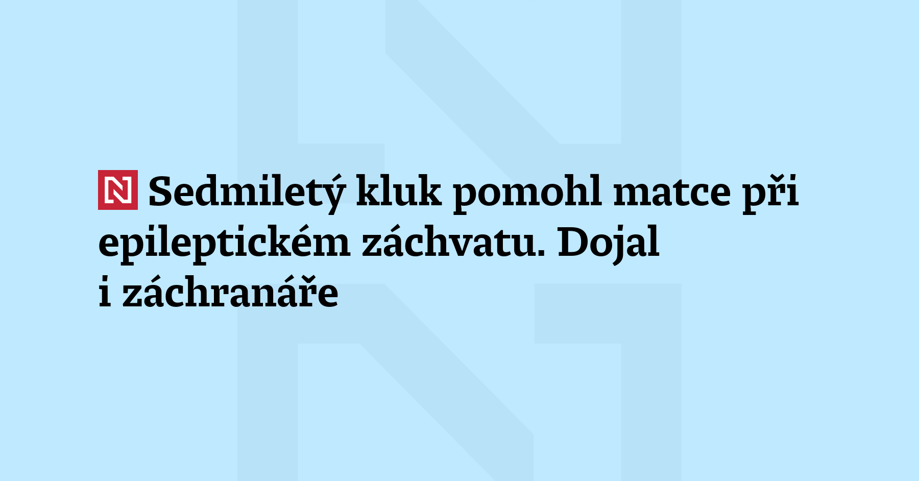 Sedmiletý kluk pomohl matce při epileptickém záchvatu. Dojal i záchranáře