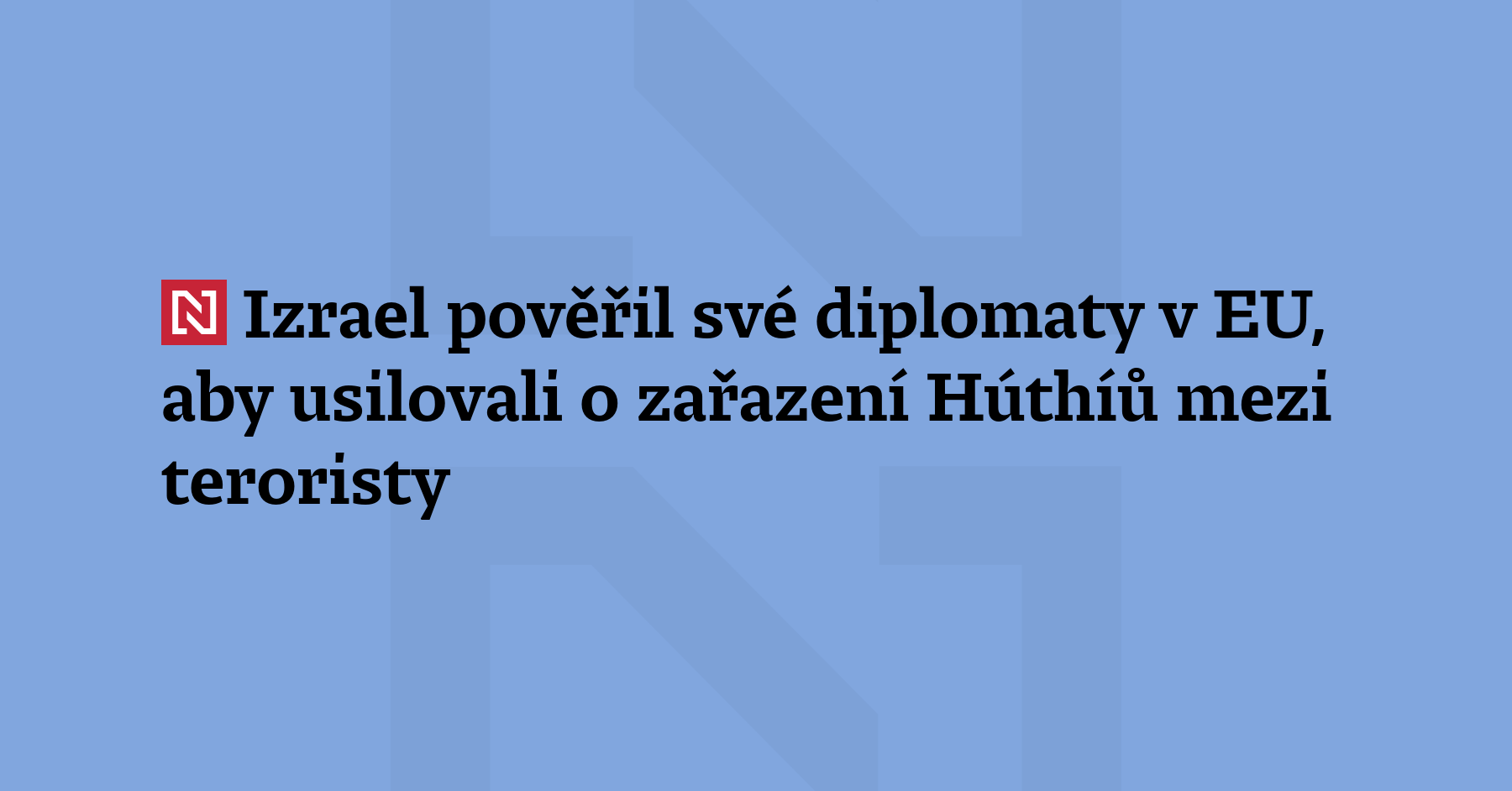 Izrael pověřil své diplomaty v EU, aby usilovali o zařazení Húthíů mezi ...