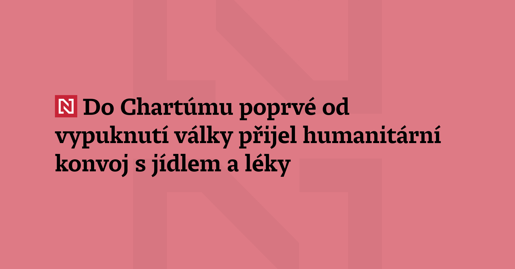 Do Chartúmu poprvé od vypuknutí války přijel humanitární konvoj s ...