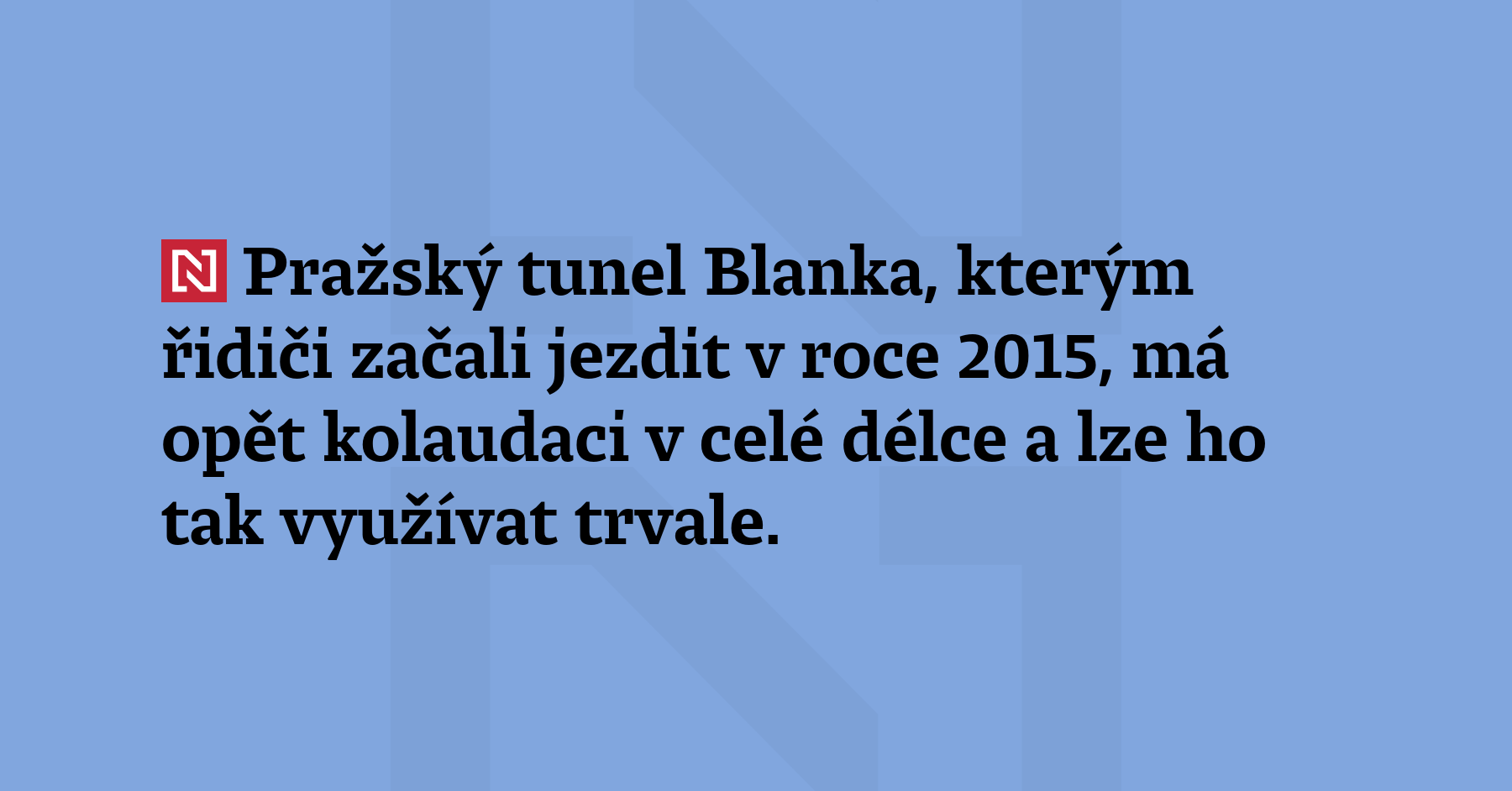 Pražský tunel Blanka, kterým řidiči začali jezdit v roce 2015, má opět kolaudaci v celé délce a ...