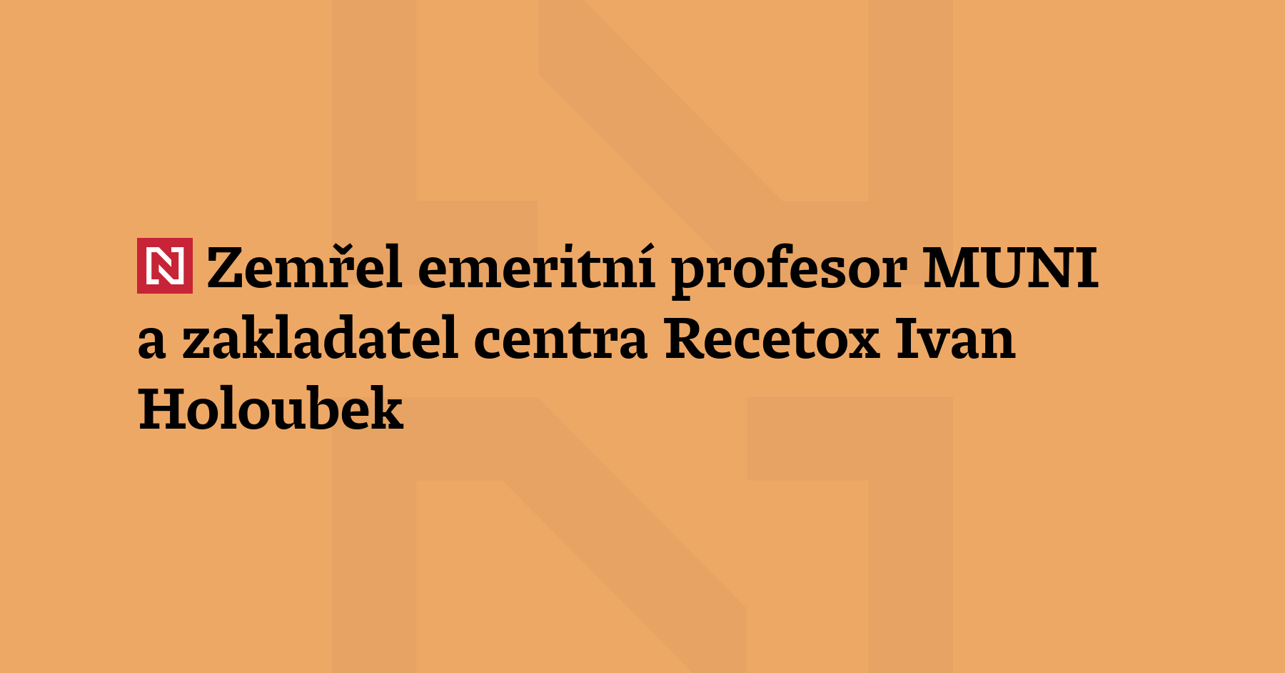Zemřel emeritní profesor MUNI a zakladatel centra Recetox Ivan Holoubek