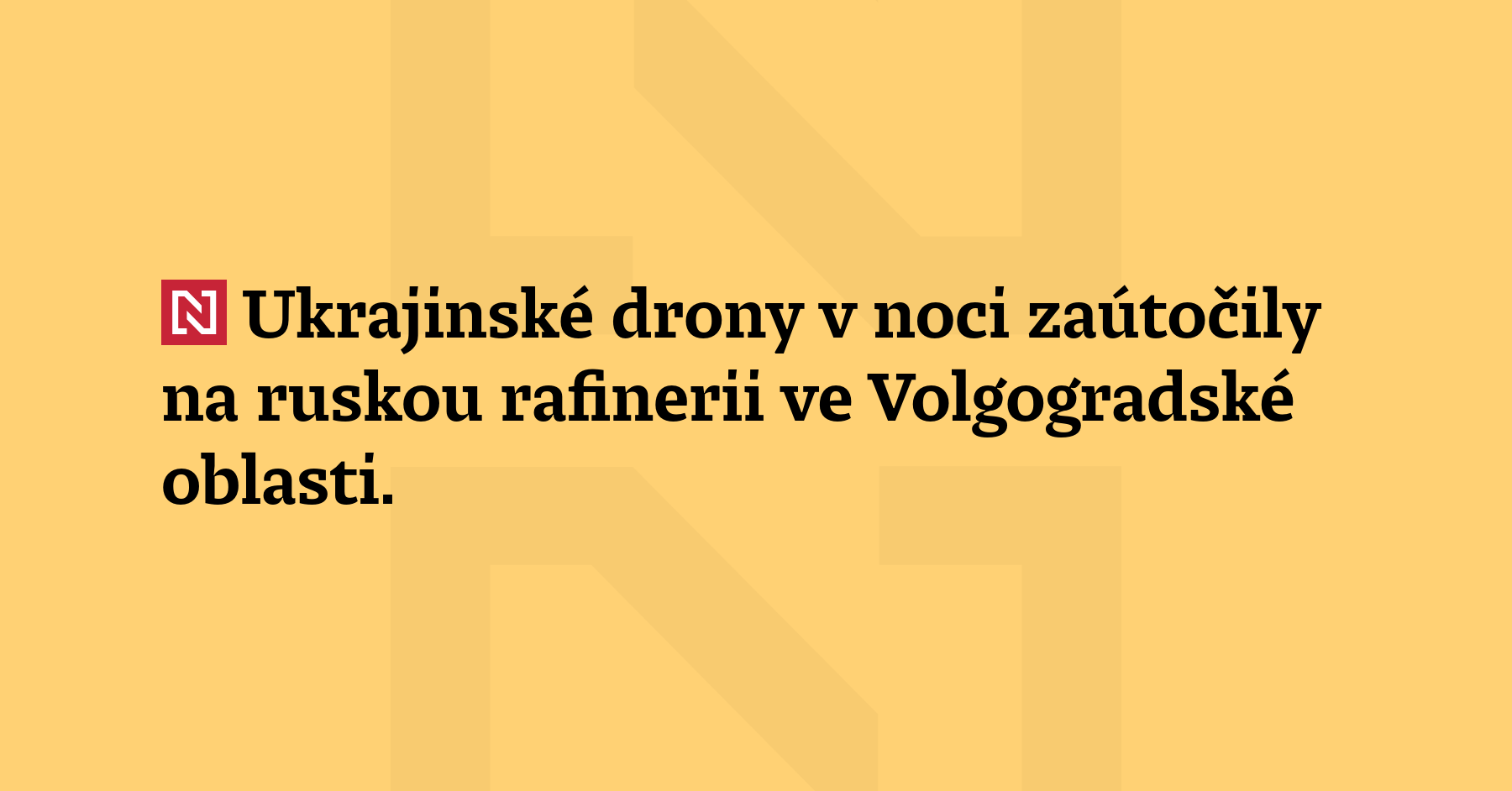 Ukrajinské drony v noci zaútočily na ruskou rafinerii ve Volgogradské oblasti
