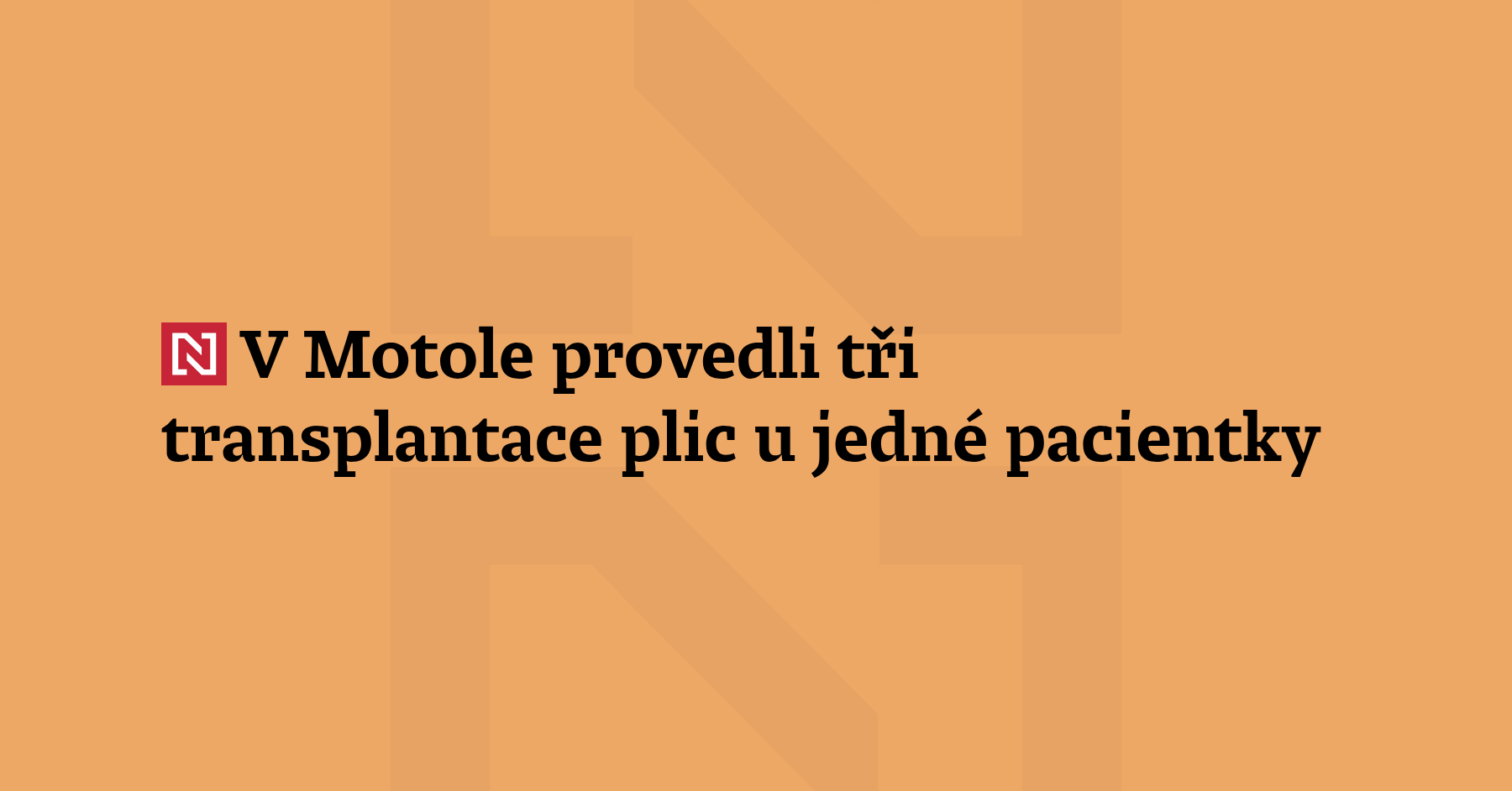 V Motole provedli tři transplantace plic u jedné pacientky