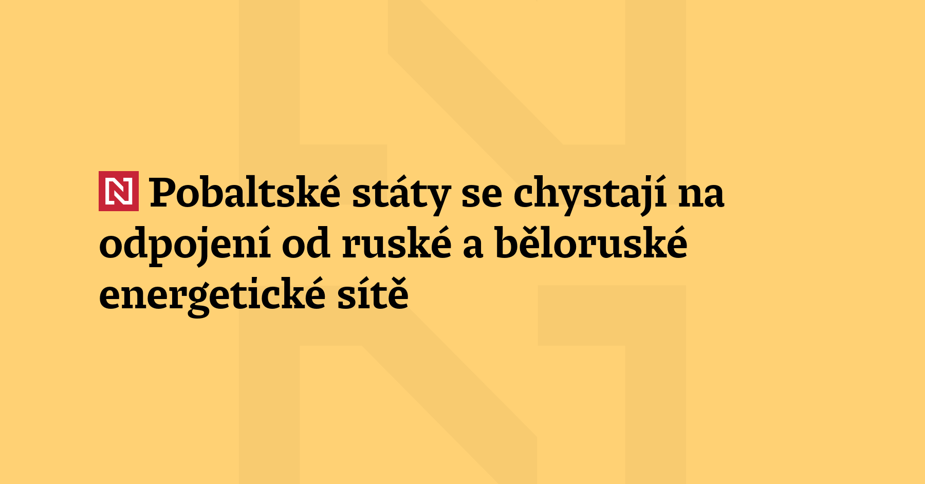 Pobaltské státy se chystají na odpojení od ruské a běloruské ...