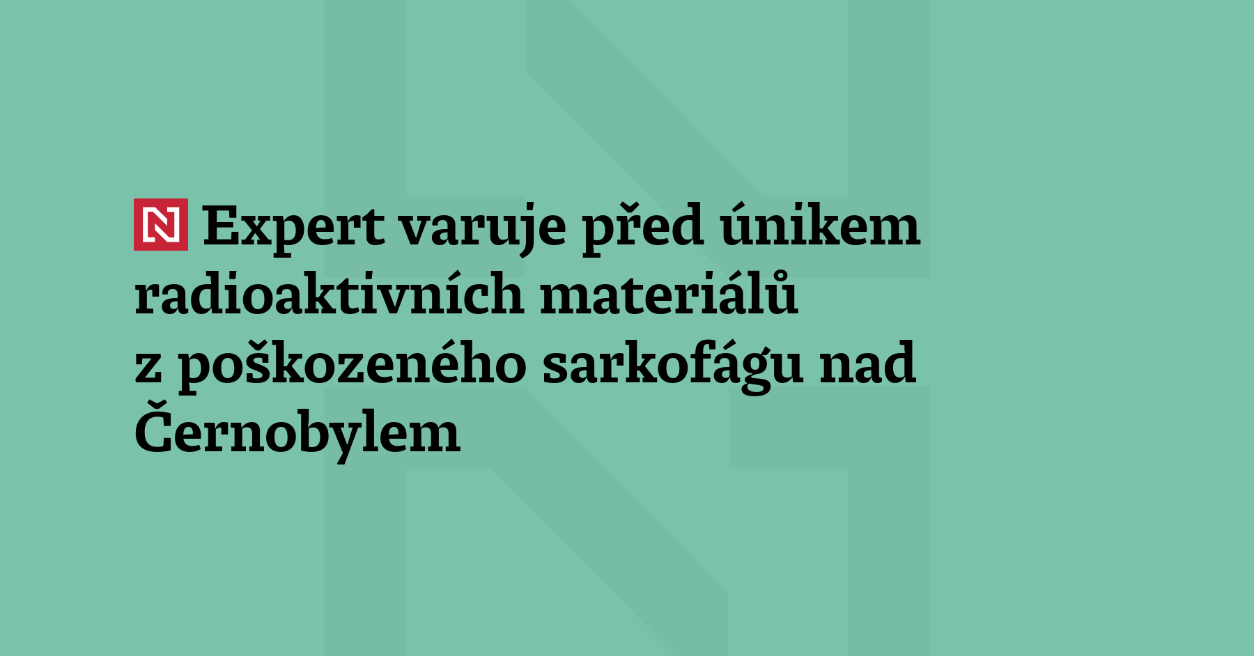 Expert varuje před únikem radioaktivních materiálů z poškozeného ...