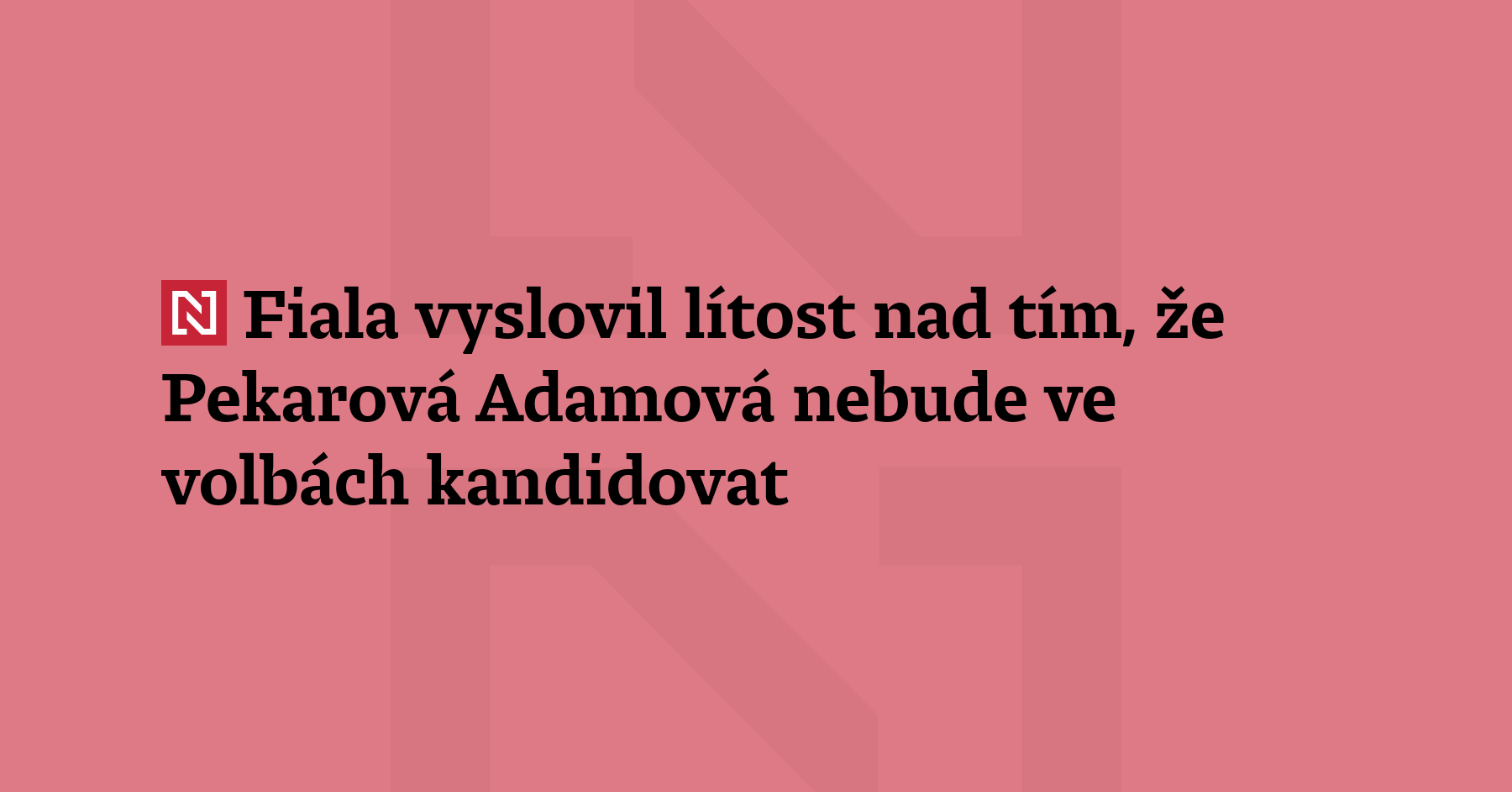 Fiala vyslovil lítost nad tím, že Pekarová Adamová nebude ve volbách ...