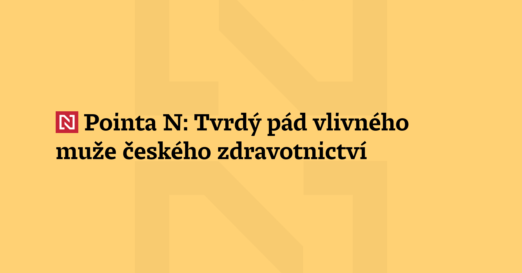 Pointa N: Tvrdý pád vlivného muže českého zdravotnictví