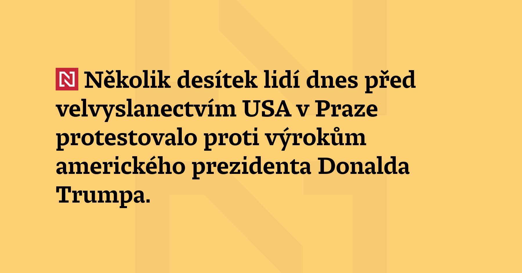 Několik desítek lidí dnes před velvyslanectvím USA v Praze protestovalo ...