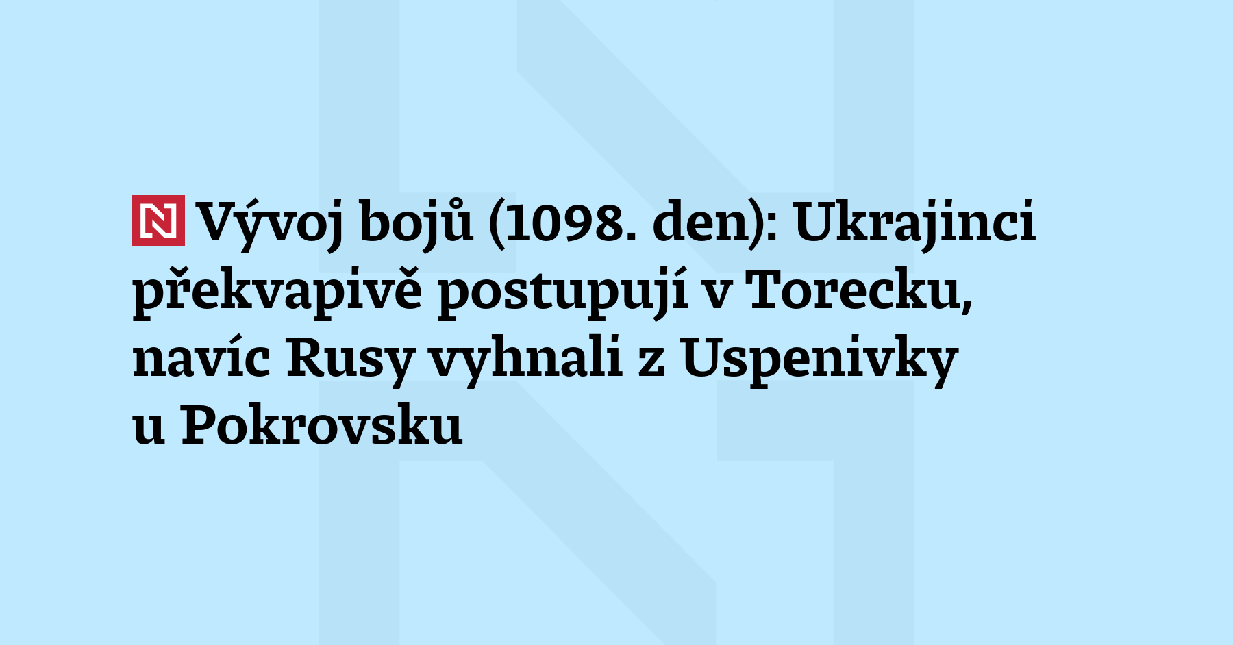 Vývoj bojů (1098. den): Ukrajinci překvapivě postupují v Torecku, navíc ...