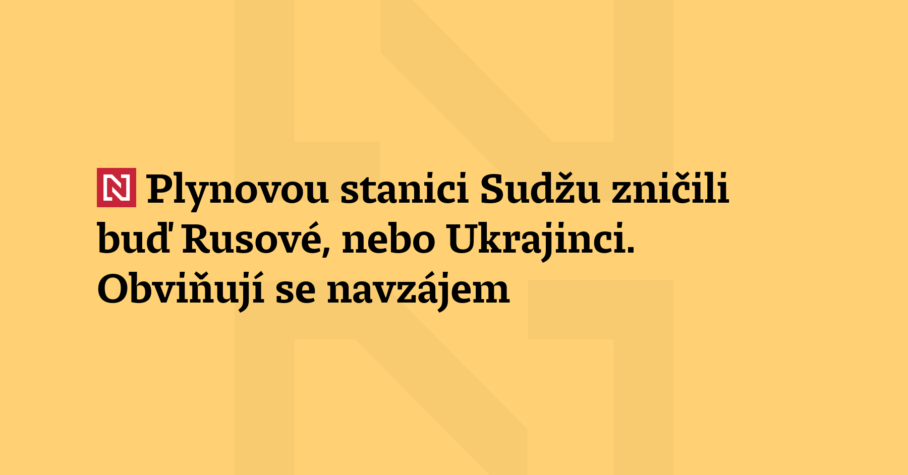 Plynovou stanici Sudžu zničili buď Rusové, nebo Ukrajinci. Obviňují se ...