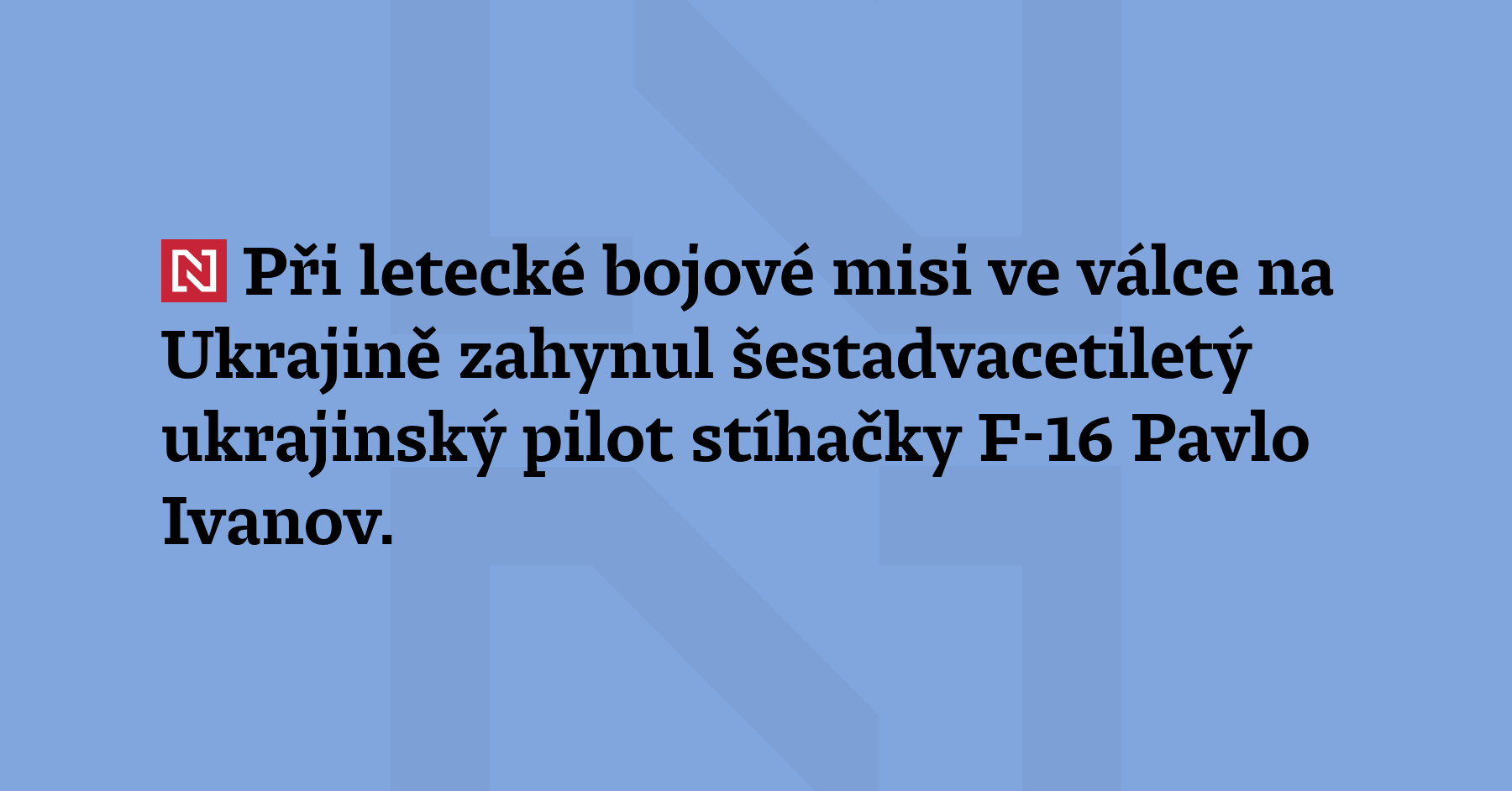 Při letecké bojové misi ve válce na Ukrajině zahynul šestadvacetiletý ...