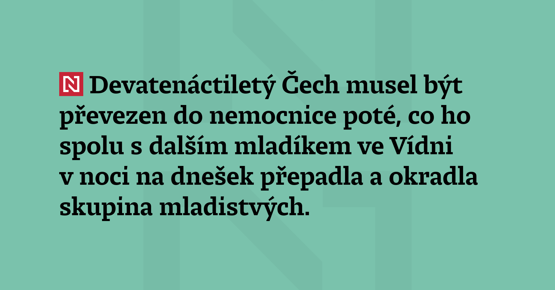 Devatenáctiletý Čech musel být převezen do nemocnice poté, co ho spolu s dalším mladíkem ve ...