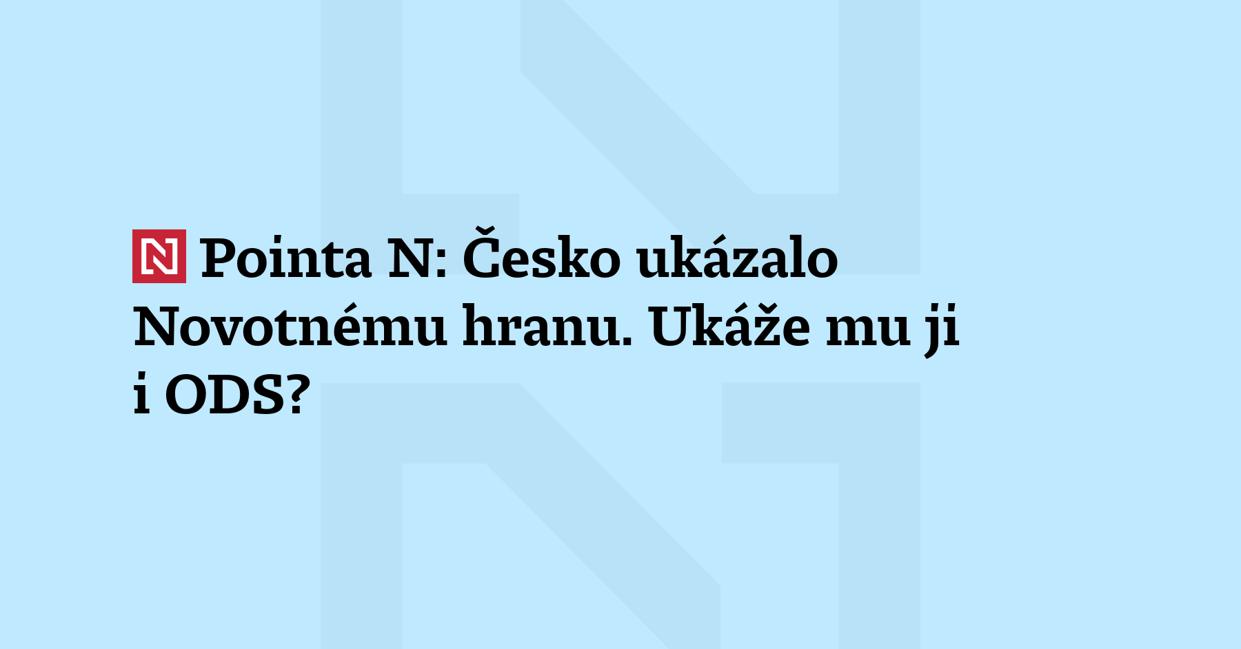 Pointa N: Česko ukázalo Novotnému hranu. Ukáže mu ji i ODS?