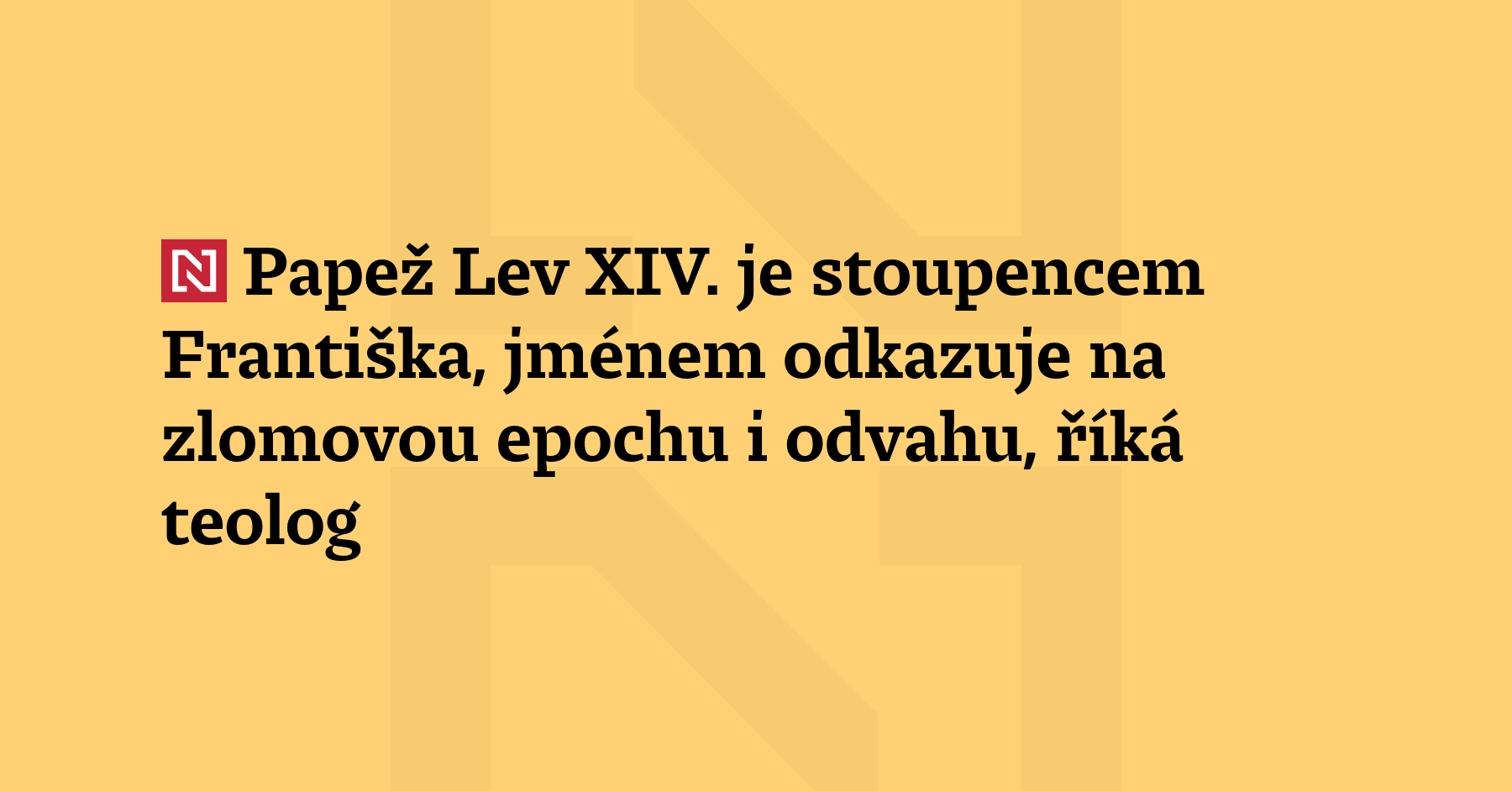 Papež Lev XIV. je stoupencem Františka, jménem odkazuje na zlomovou ...