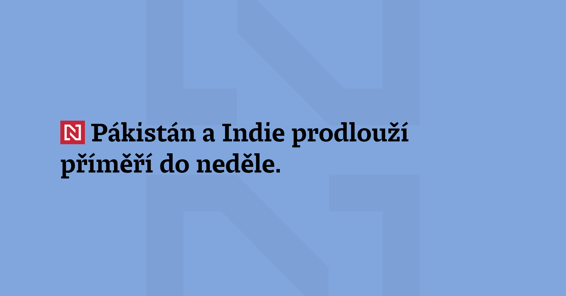 Pákistán a Indie prodlouží příměří do neděle