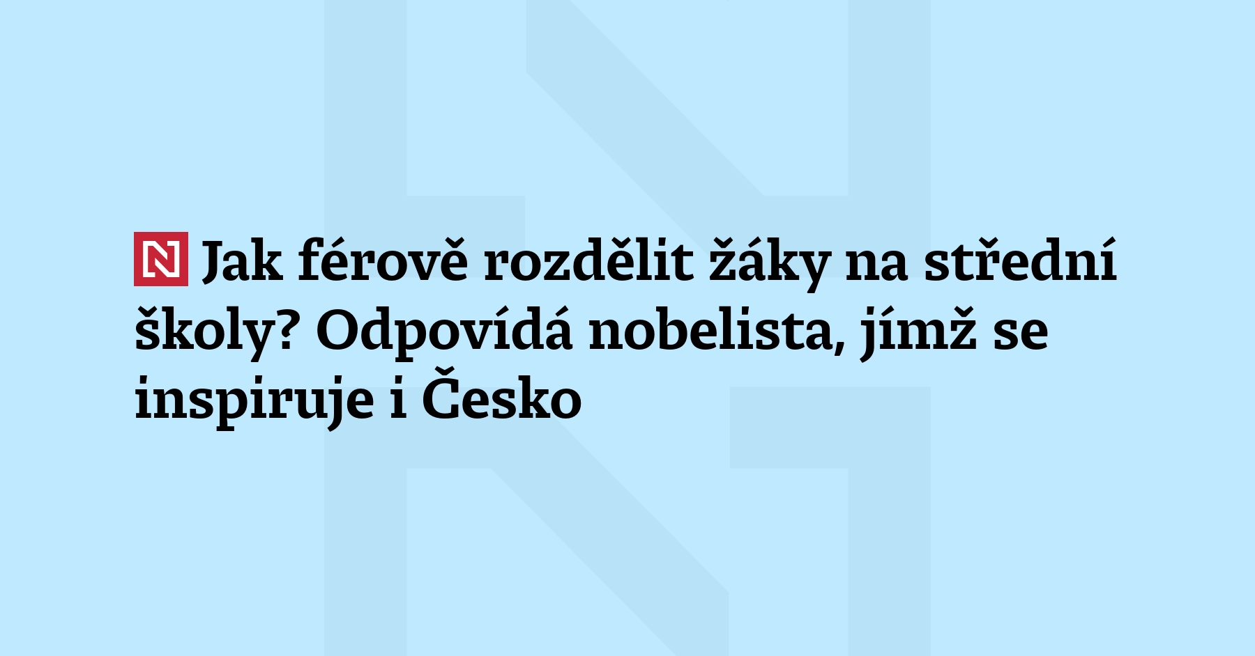 Jak férově rozdělit žáky na střední školy? Odpovídá nobelista, jímž se ...