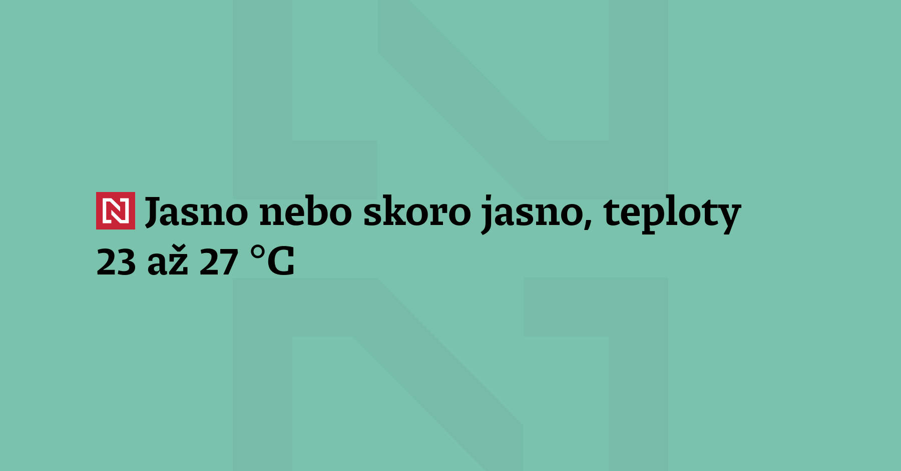 Jasno nebo skoro jasno, teploty 23 až 27 °C