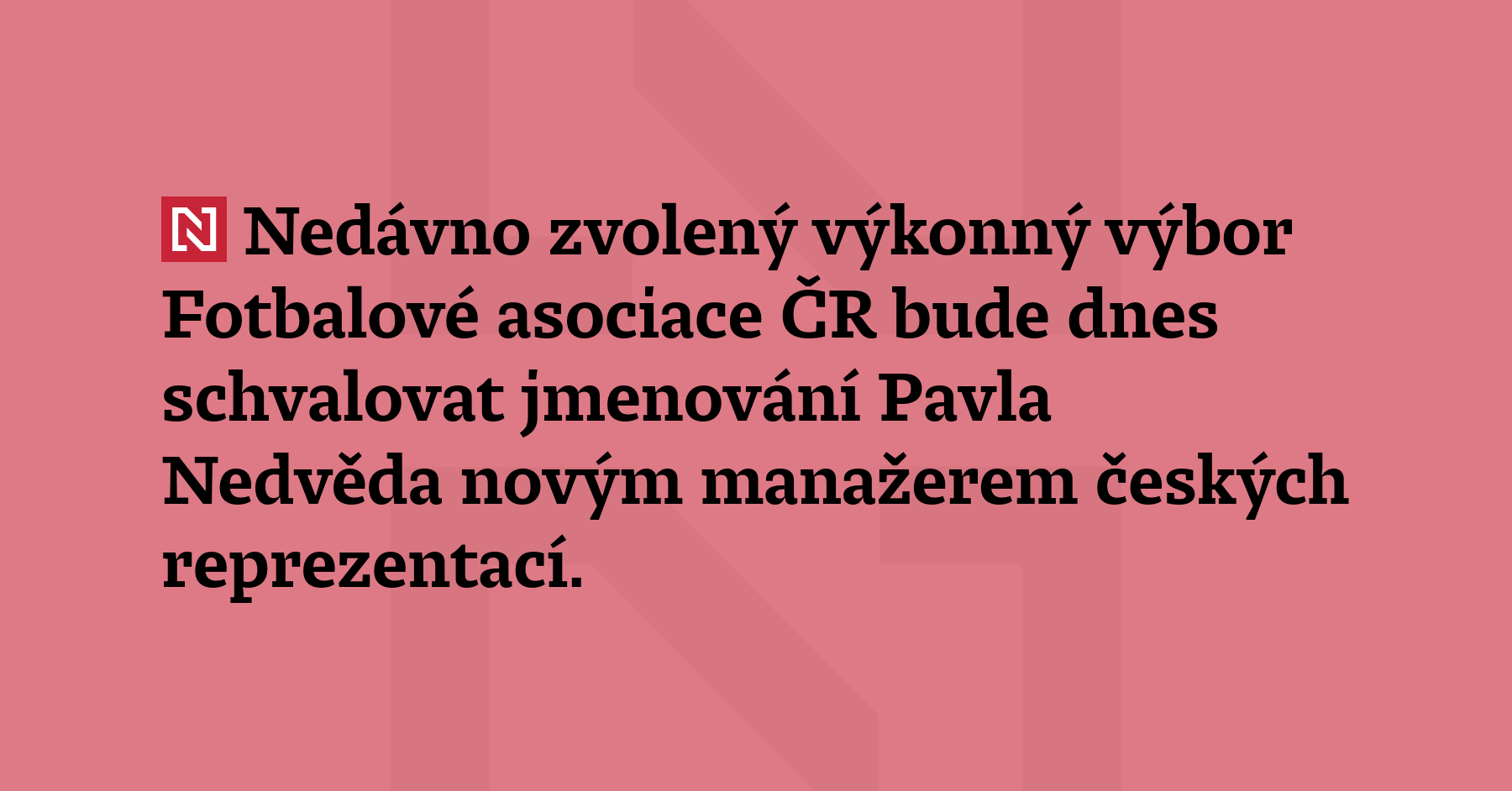 Nedávno zvolený výkonný výbor Fotbalové asociace ČR bude dnes ...