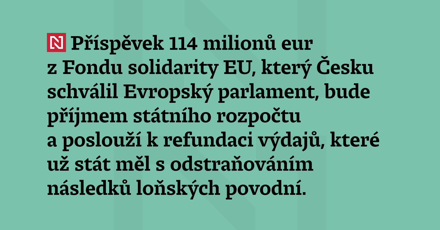 Příspěvek 114 milionů eur z Fondu solidarity EU, který Česku schválil ...