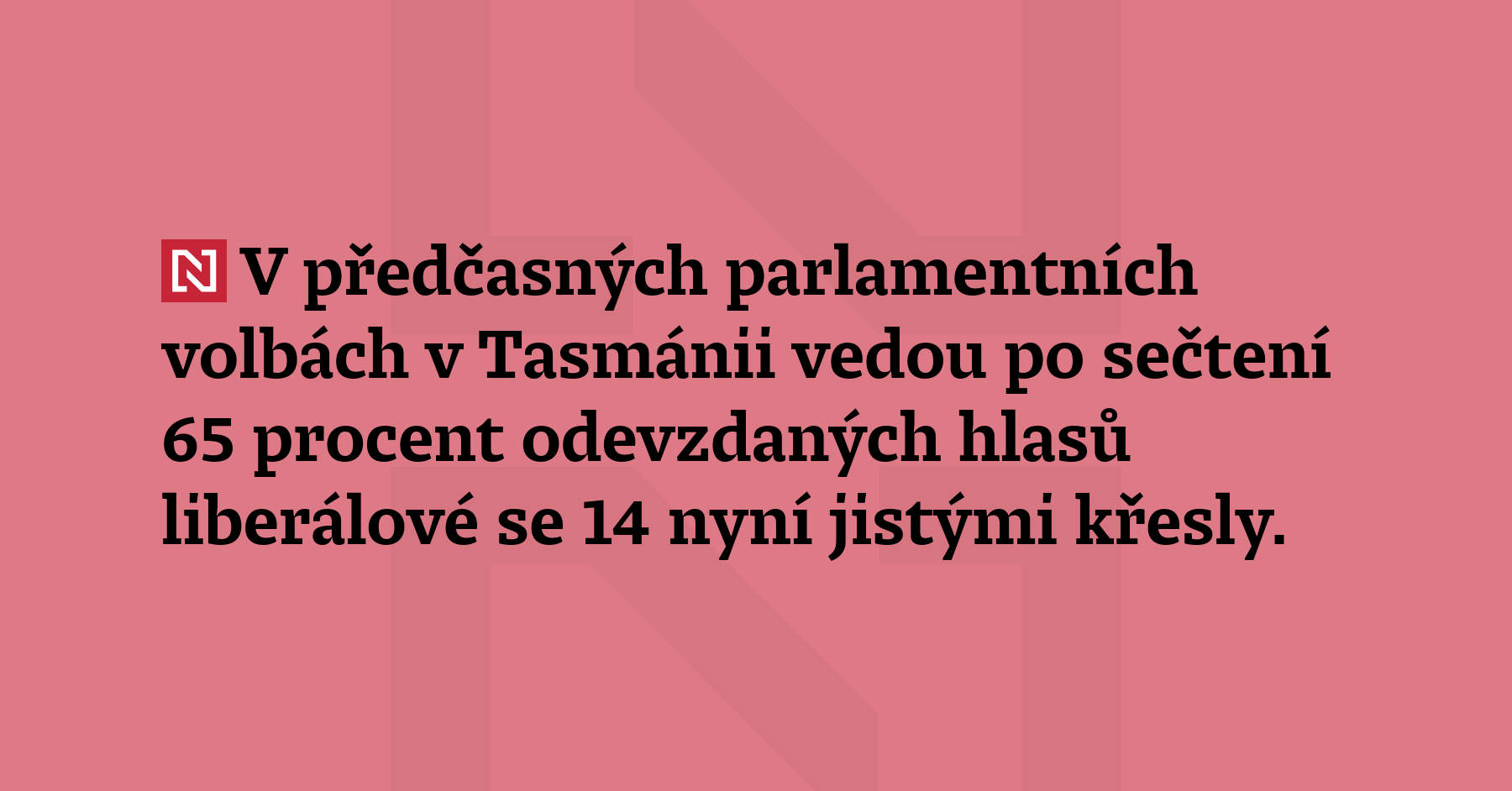 V předčasných parlamentních volbách v Tasmánii vedou po sečtení 65 ...