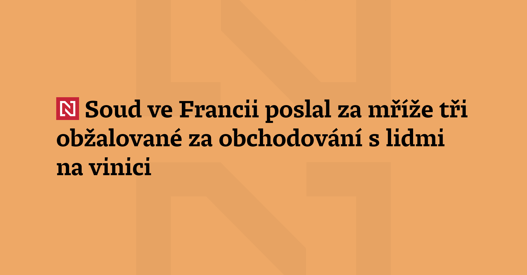 Soud ve Francii poslal za mříže tři obžalované za obchodování s lidmi ...