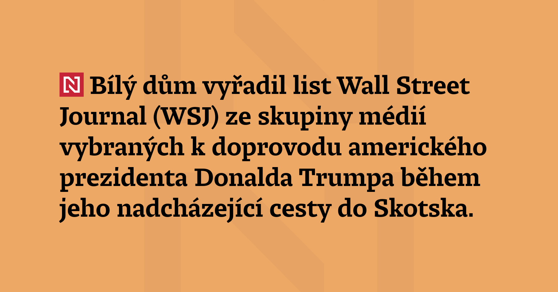 Bílý dům vyřadil list Wall Street Journal (WSJ) ze skupiny médií ...
