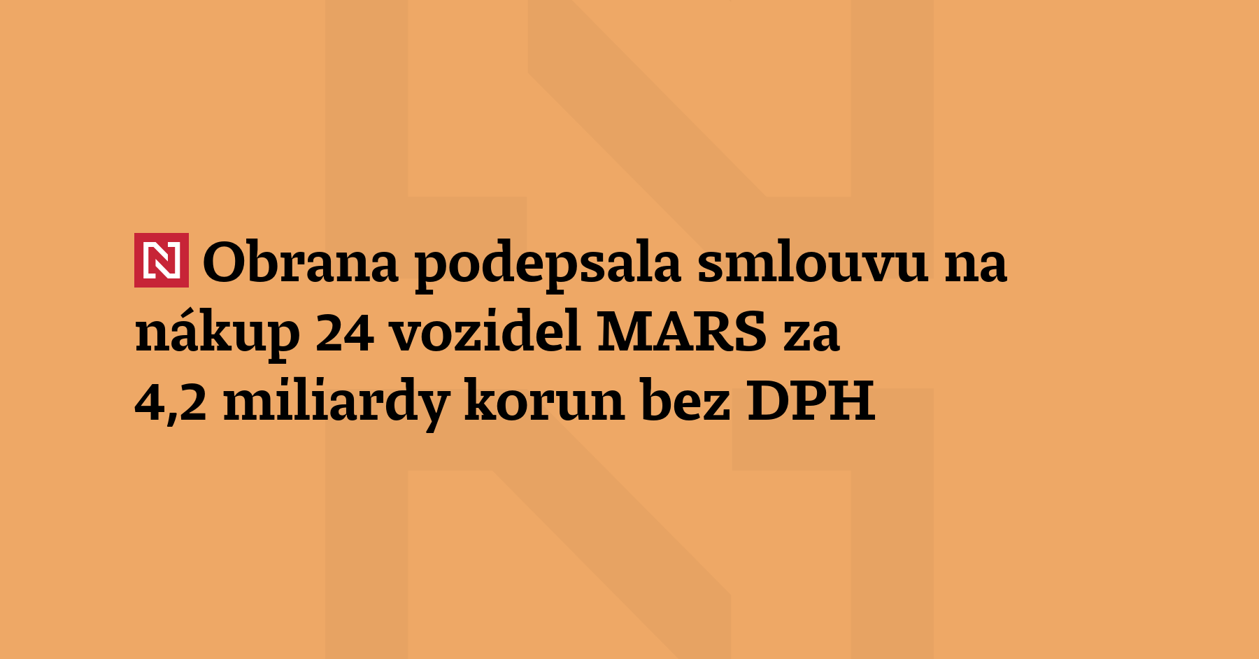 Obrana podepsala smlouvu na nákup 24 vozidel MARS za 4,2 miliardy korun bez DPH