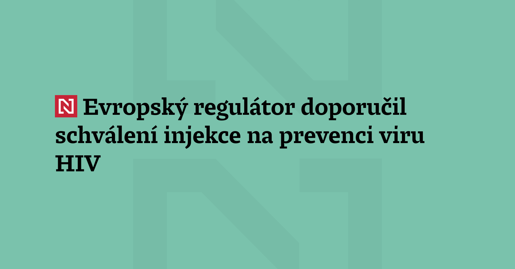Evropský regulátor doporučil schválení injekce na prevenci viru HIV