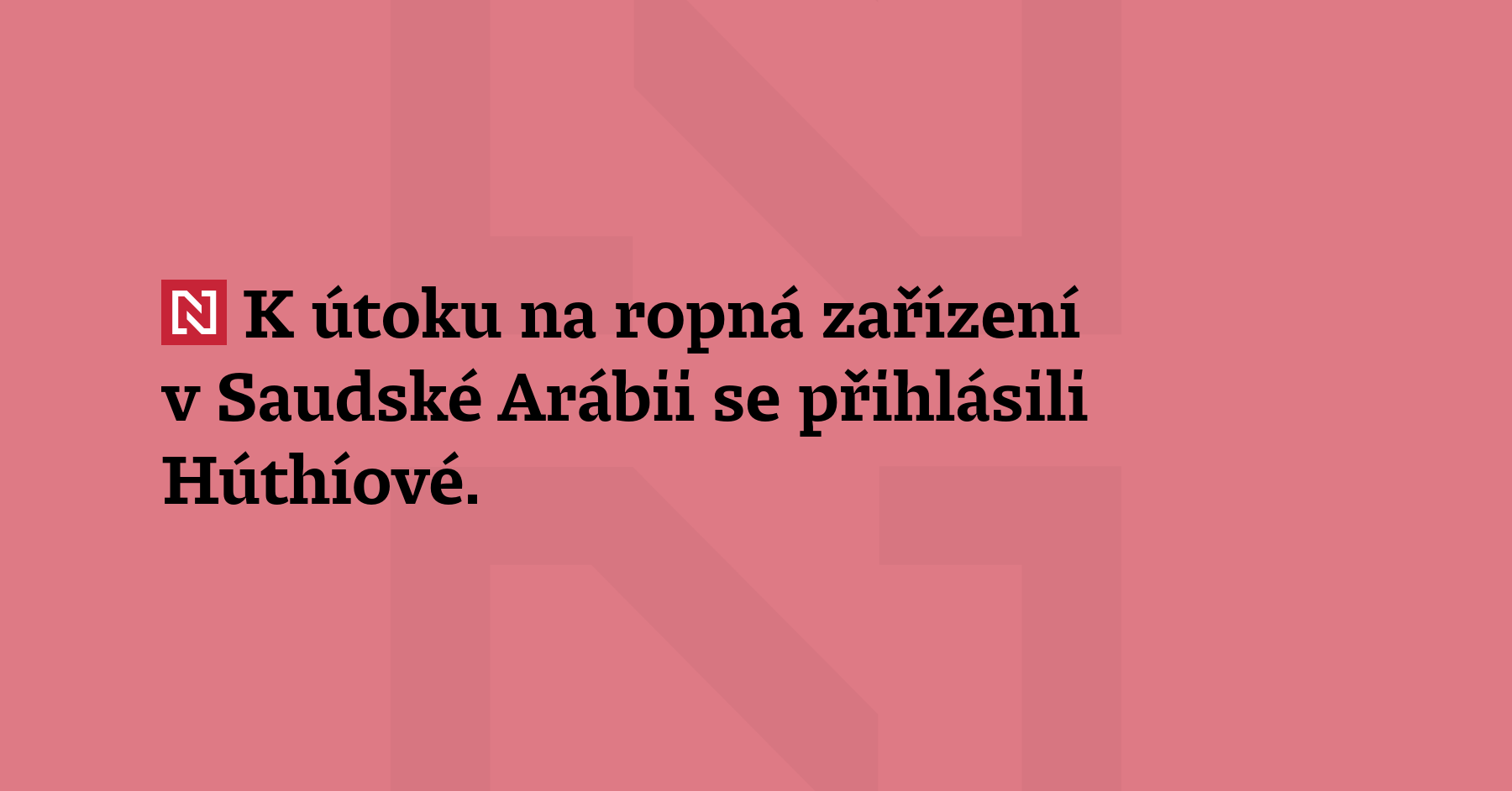 K útoku na ropná zařízení v Saudské Arábii se přihlásili Húthíové