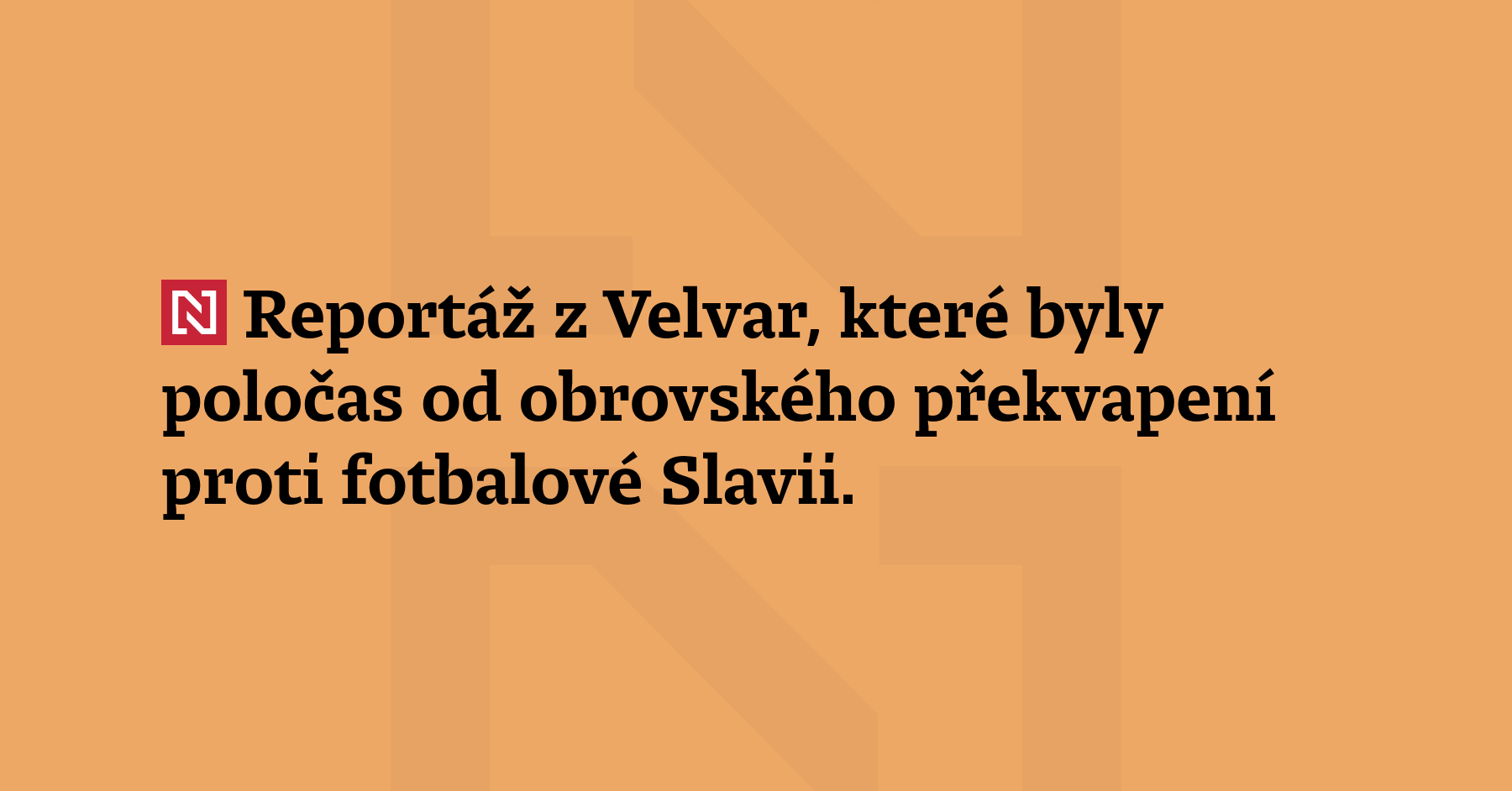 Reportáž z Velvar, které byly poločas od obrovského překvapení proti ...