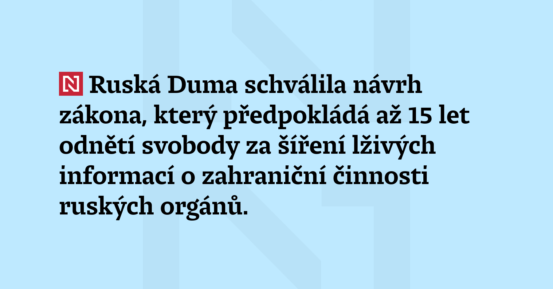 Ruská Duma schválila návrh zákona, který předpokládá až 15 let odnětí ...