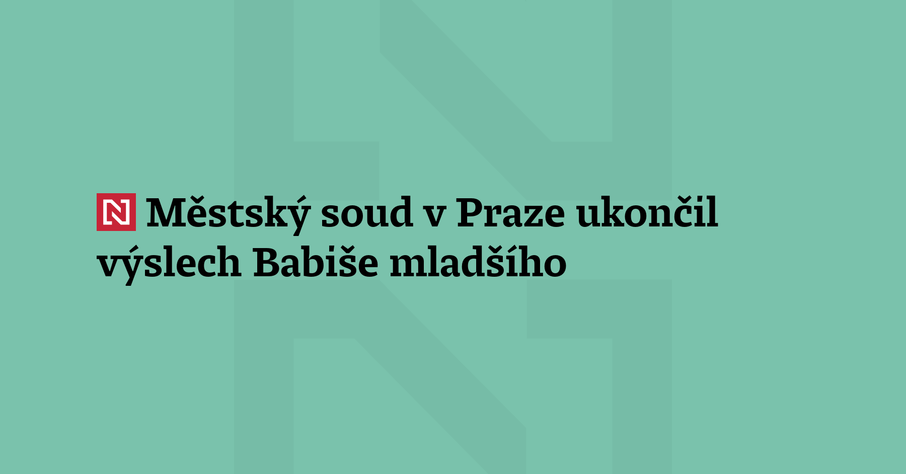 Městský soud v Praze ukončil výslech Babiše mladšího