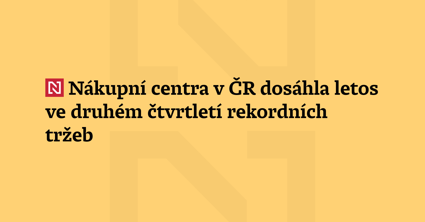 Nákupní centra v ČR dosáhla letos ve druhém čtvrtletí rekordních tržeb