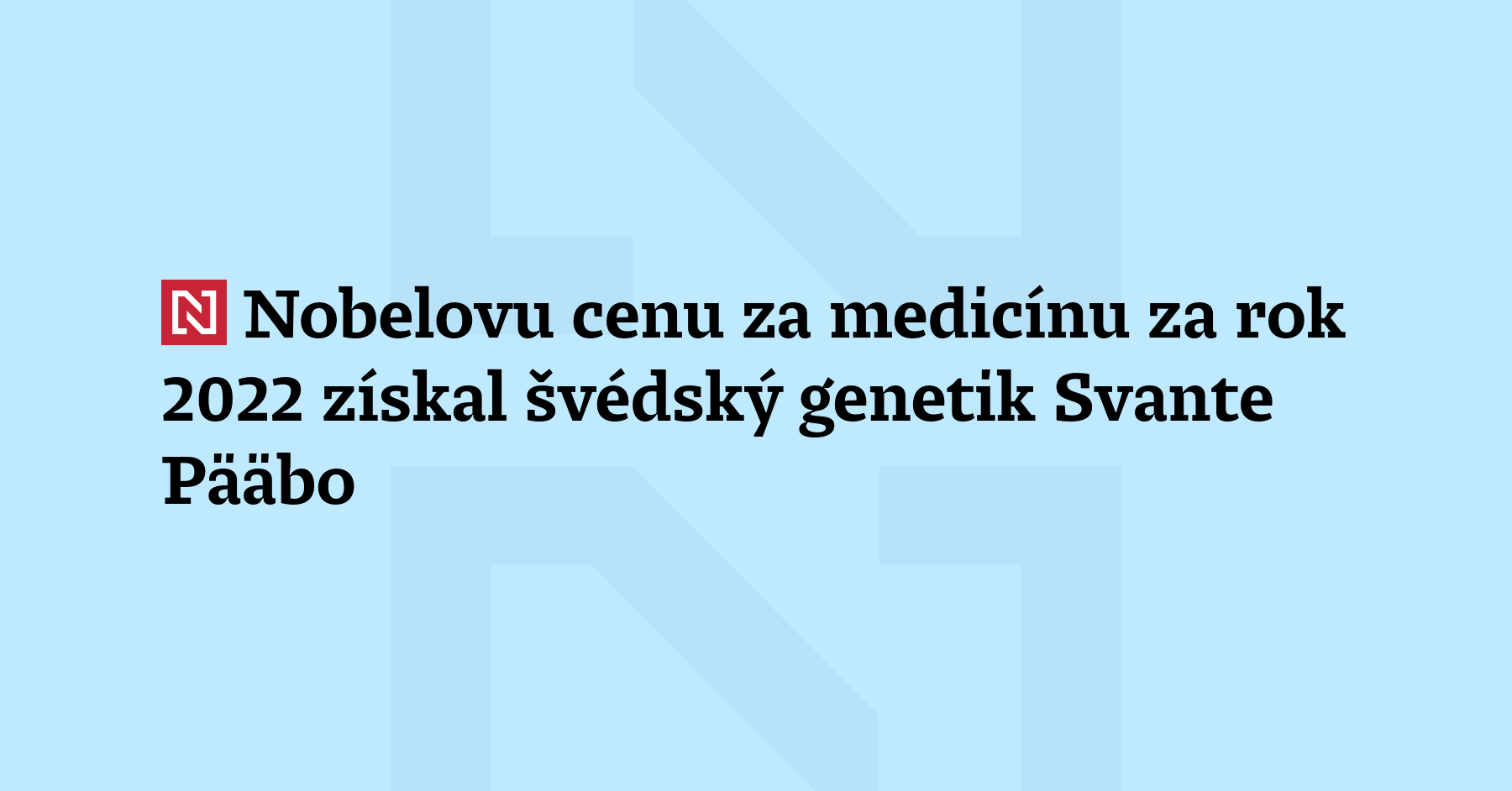 Nobelovu cenu za medicínu za rok 2022 získal švédský genetik Svante Pääbo